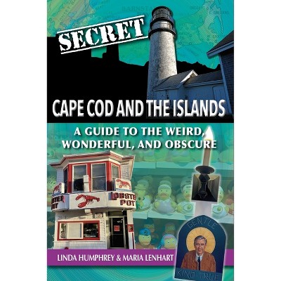 Secret Cape Cod And Islands: A Guide To The Weird, Wonderful, And ...