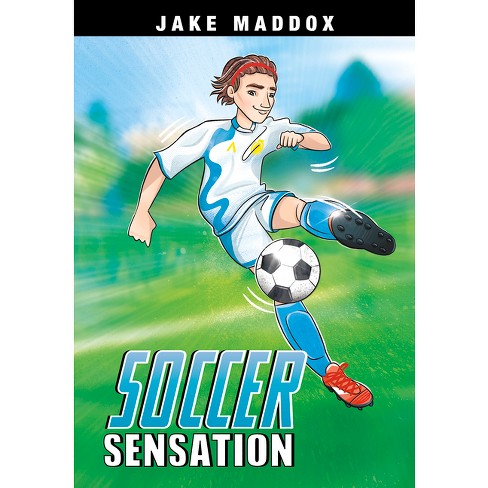 Soccer Sensation - (jake Maddox Sports Stories) By Jake Maddox ...