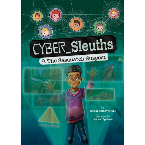 The Sasquatch Suspect - (cyber Sleuths) By Thomas Kingsley Troupe ...