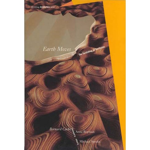 Earth Moves - (writing Architecture) By Bernard Cache (paperback) : Target