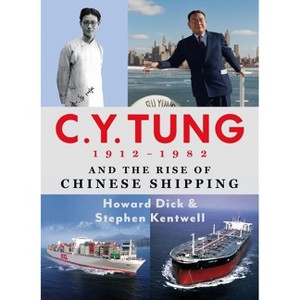 C. Y. Tung and the Rise of Modern Chinese Shipping, 1912-1982 - by ...