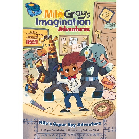 Milo's Super Spy Adventure - (milo Gray's Imagination Adventures) By ...