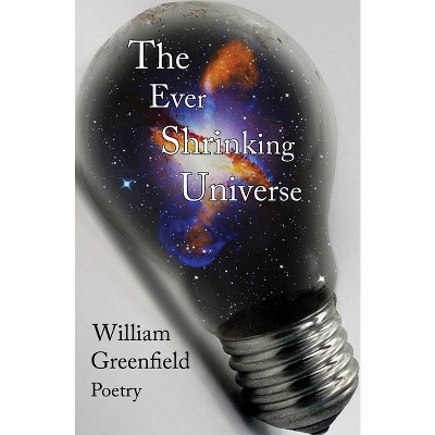 The Ever Shrinking Universe - By William Greenfield (paperback) : Target