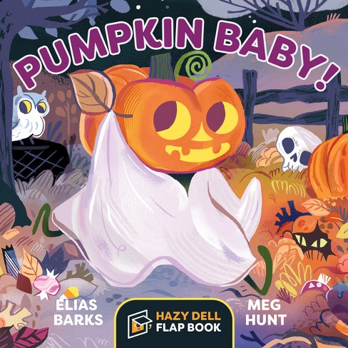 Pumpkin Baby! - (hazy Dell Flap Book) By Elias Barks (board Book) : Target