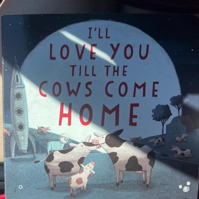 I'll Love You Till The Cows Come Home Board Book - By Kathryn Cristaldi ...