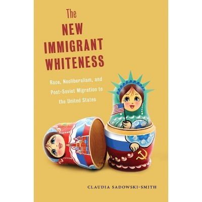The New Immigrant Whiteness - (nation Of Nations) By Claudia Sadowski ...