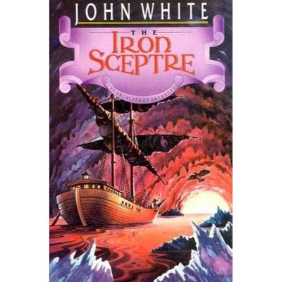The Iron Sceptre - (archives Of Anthropos) By John White (paperback ...