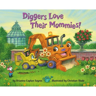 Diggers Love Their Mommies! - (where Do...series) By Brianna Caplan ...