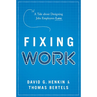Fixing Work - By David G Henkin & Thomas Bertels (hardcover) : Target