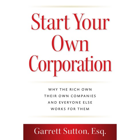 Start Your Own Corporation - By Garrett Sutton (paperback) : Target