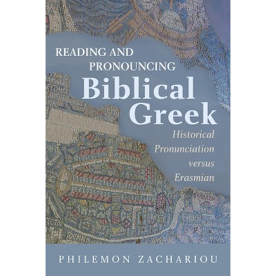 Reading And Pronouncing Biblical Greek - By Philemon Zachariou ...