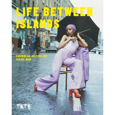 Life Between Islands - By Alex Farquharson & David A Bailey Mbe ...