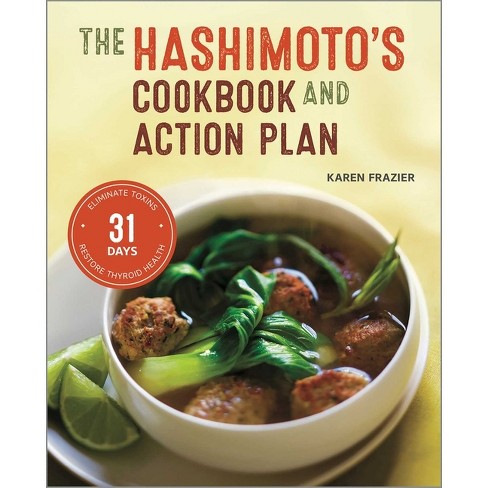 The Hashimoto's Cookbook And Action Plan - By Karen Frazier (paperback ...