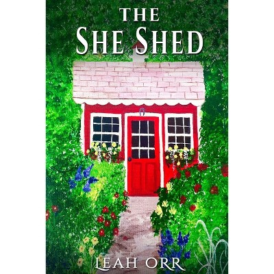 The She Shed - By Leah Orr (paperback) : Target