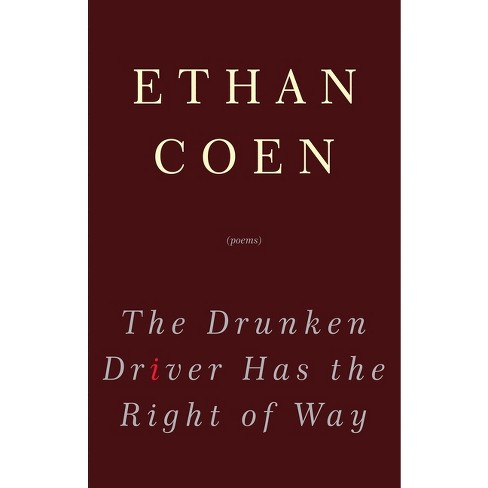 The Drunken Driver Has The Right Of Way - By Ethan Coen (paperback ...
