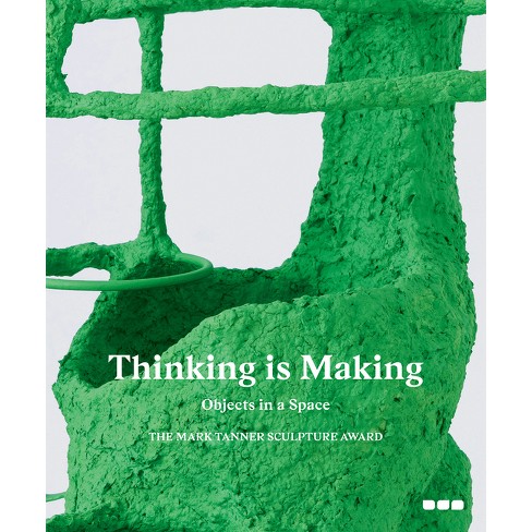 Thinking Is Making: Objects In A Space - (hardcover) : Target