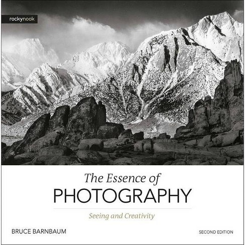 The Essence Of Photography, 2nd Edition - By Bruce Barnbaum (paperback ...