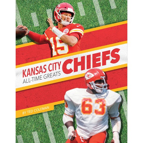 Kansas City Chiefs All-time Greats - By Ted Coleman (paperback) : Target