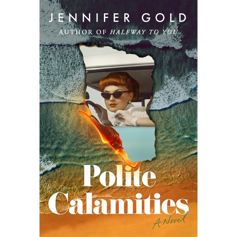 Polite Calamities - By Jennifer Gold (paperback) : Target