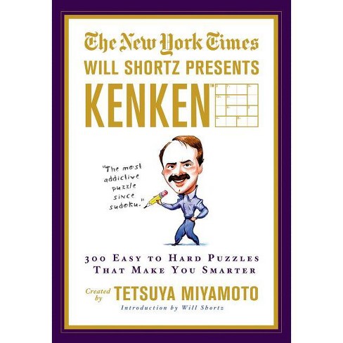 The New York Times Will Shortz Presents Kenken will Shortz Presents. By New York Times Tetsuya Miyamoto Kenken Puzzle Llc paperback Target