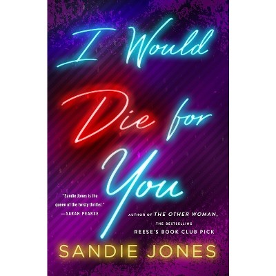 I Would Die For You - By Sandie Jones (hardcover) : Target