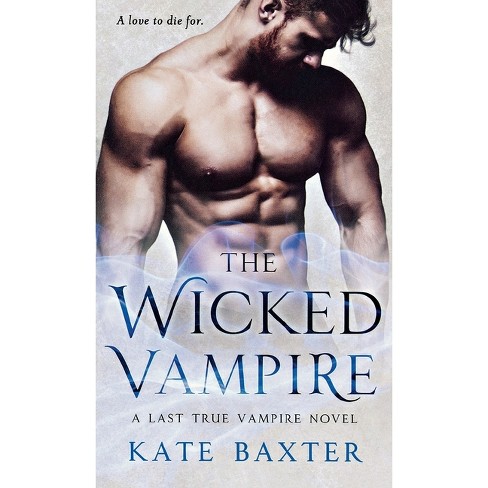 The Wicked Vampire - (last True Vampire) By Kate Baxter (paperback ...