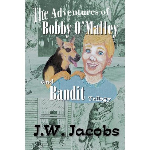 The Adventures Of Bobby O'malley And Bandit - By J W Jacobs (paperback ...