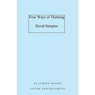 Four Ways Of Thinking - By David Sumpter (hardcover) : Target