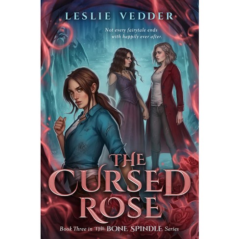 The Cursed Rose - (the Bone Spindle) By Leslie Vedder (hardcover) : Target