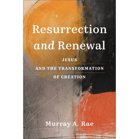 Resurrection And Renewal - By Murray A Rae (paperback) : Target