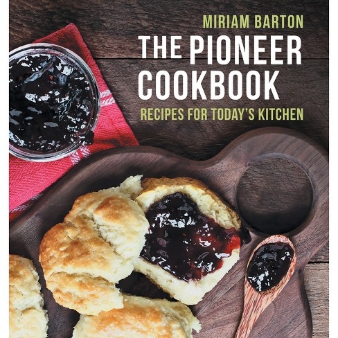The Pioneer Cookbook - By Miriam Barton (hardcover) : Target