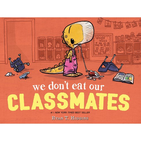 We Don't Eat Our Classmates - By Ryan T. Higgins (school And Library ...