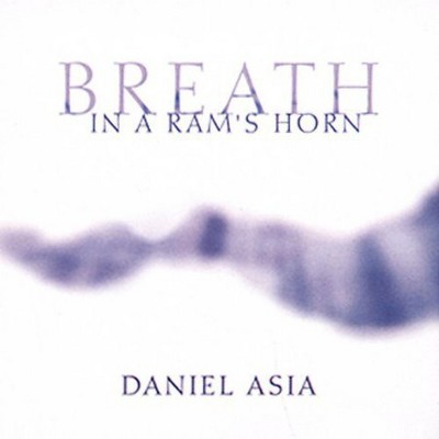 Daniel Asia - Breath In A Ram's Horn (cd) : Target