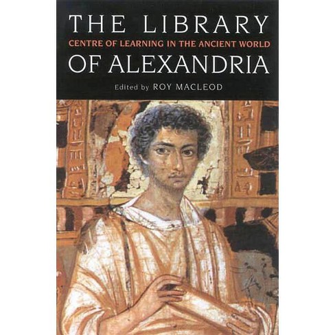 The Library Of Alexandria - By Roy Macleod (paperback) : Target