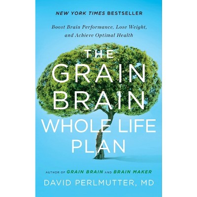 The Grain Brain Whole Life Plan - by David Perlmutter (Hardcover) : Target