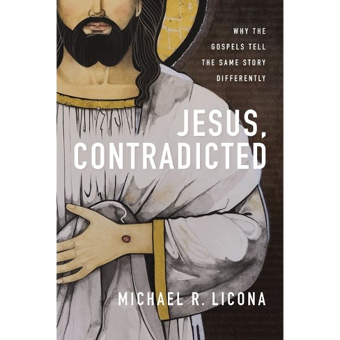 Jesus, Contradicted - By Michael R Licona (hardcover) : Target