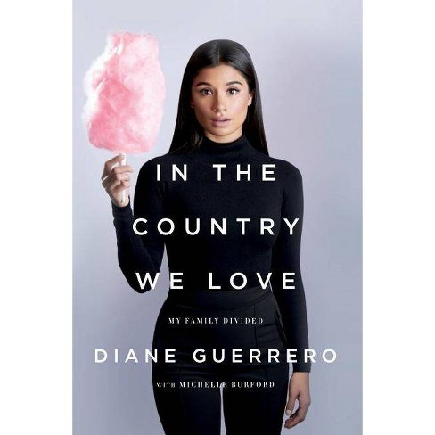 In The Country We Love - By Diane Guerrero & Michelle Burford ...