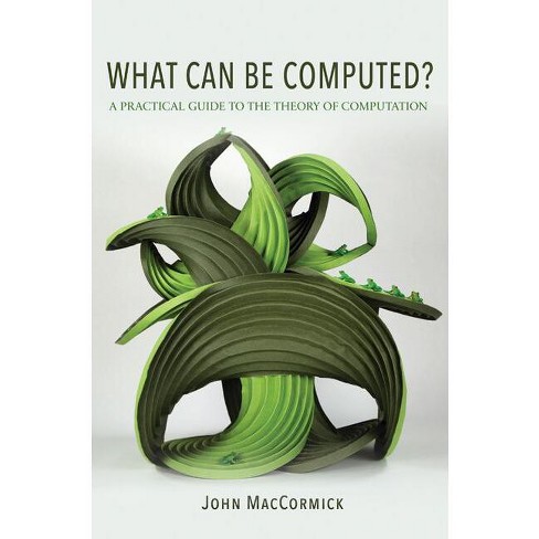 What Can Be Computed? - By John Maccormick (hardcover) : Target