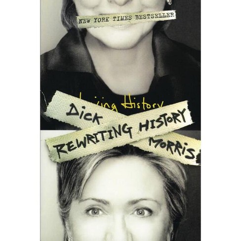 Rewriting History (revised) - By Dick Morris (paperback) : Target