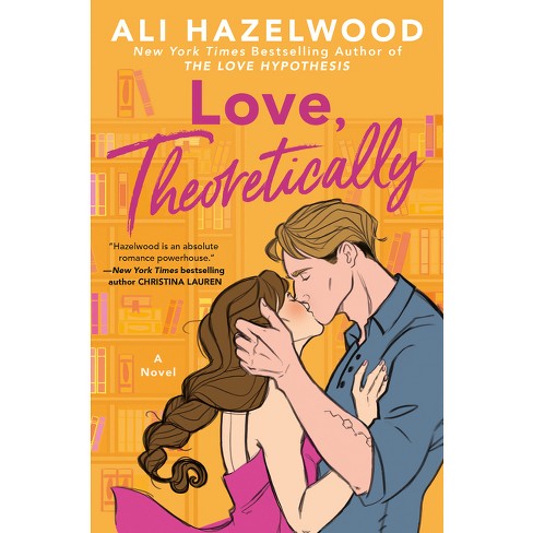 Love, Theoretically - By Ali Hazelwood (hardcover) : Target