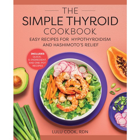 The Simple Thyroid Cookbook - By Lulu Cook (paperback) : Target