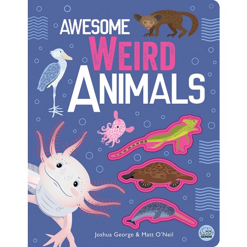 Awesome Weird Animals - (awesome Nature) By Joshua George (hardcover ...