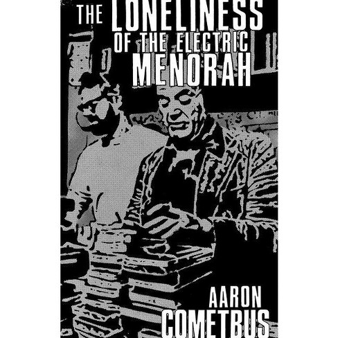 The Loneliness Of The Electric Menorah - (cometbus) By Aaron Cometbus ...