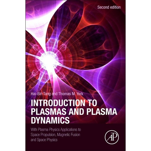 Introduction To Plasmas And Plasma Dynamics - 2nd Edition By Hai-bin Tang & Thomas M York ...