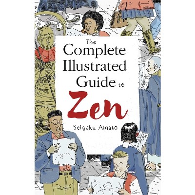 The Complete Illustrated Guide to Zen - by Seigaku Amato (Paperback ...