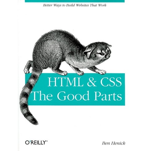 Html & Css: The Good Parts - By Ben Henick (paperback) : Target