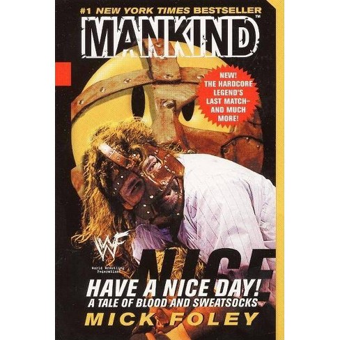 Have A Nice Day - By Mick Foley & Mankind & Wwf (paperback) : Target