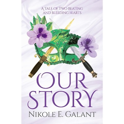 Our Story - by Nikole E Galant (Paperback) : Target
