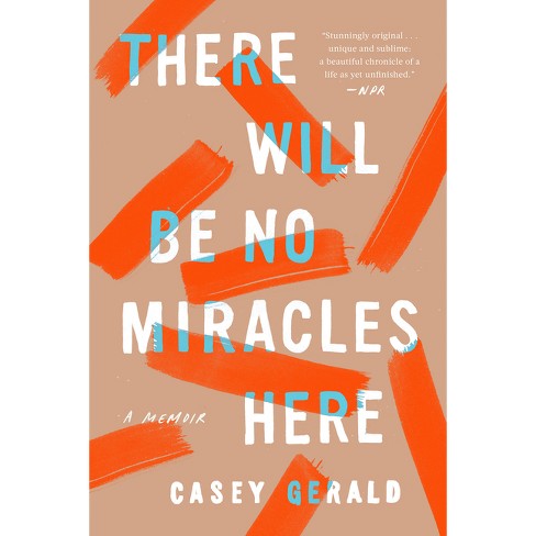 There Will Be No Miracles Here - By Casey Gerald (paperback) : Target