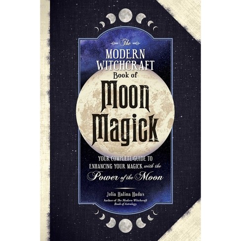 The Modern Witchcraft Book Of Moon Magick - (modern Witchcraft Magic ...